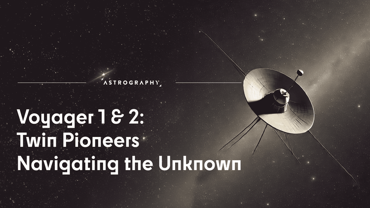Voyager 1 and 2 Probes: Humanity's Interstellar Ambassadors – Astrography