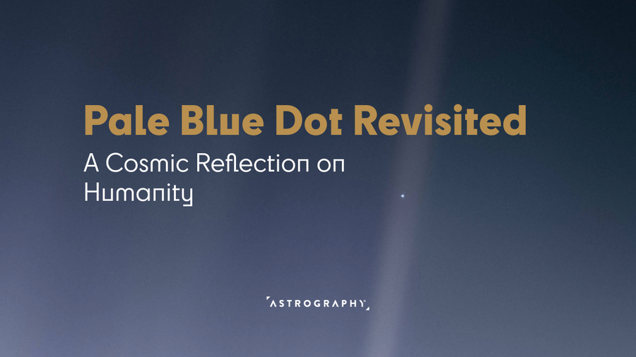 Pale Blue Dot Revisited: A Cosmic Reflection on Humanity – Astrography
